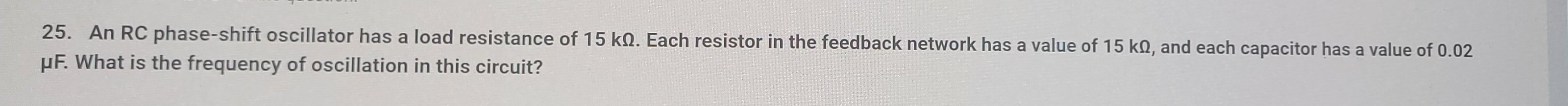 SOLVED: 25. An RC phase-shift oscillator has a load resistance of 15 kΩ ...