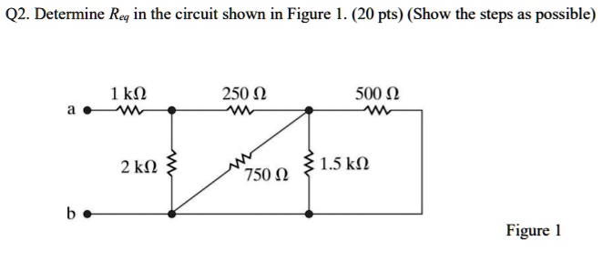 SOLVED: Q2. Determine Req in the circuit shown in Figure 1. (20 pts) (Show the steps as possible ...