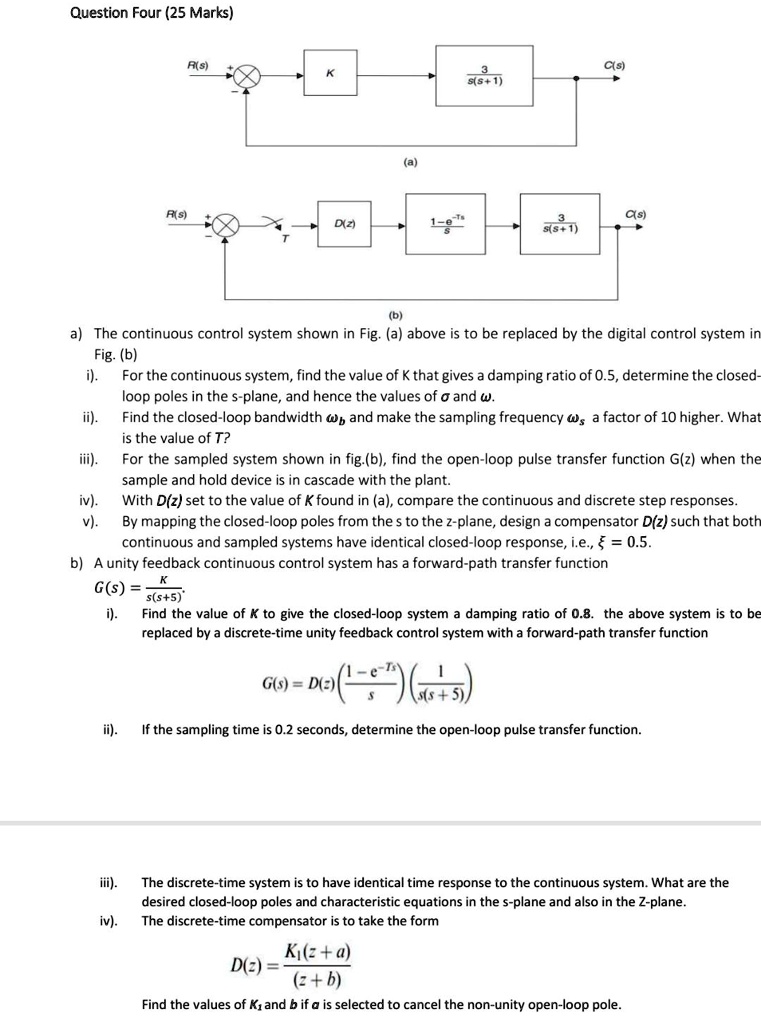 SOLVED: Texts: Question Four (25 Marks) R(s) C(s) s(s+1) (a) (S) 3 C(s) D(z) s(s+1) (b) a) The ...