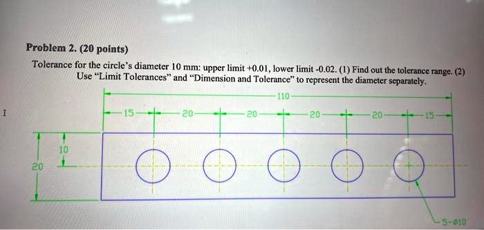 Solved Problem 2 20 Points Tolerance For The Circles Diameter 10 Mm Upper Limit 0 01