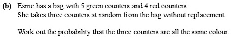 esme has bag ith green counters and 4 red counters she takes three ...