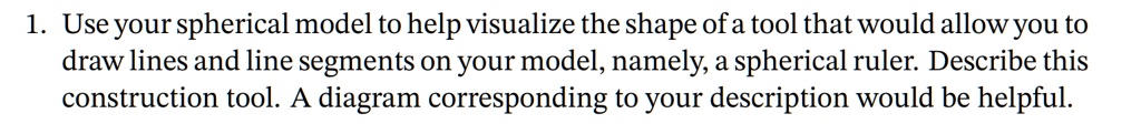 SOLVED: Use your spherical model to help visualize the shape of a tool ...