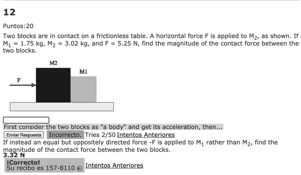 12 puntos20 two blocks are in contact on a frictionless table a horizontal force f is applied to ...