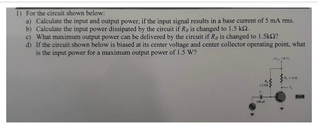 SOLVED: For the circuit shown below: a) Calculate the input and output power if the input signal ...