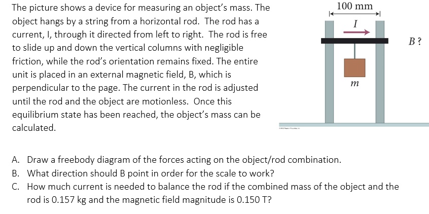 the picture shows device for measuring an objects mass the object hangs ...