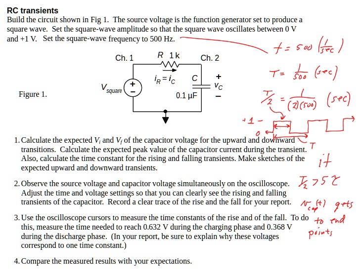 RC transients Build the circuit shown in Fig 1. The source voltage is the function generator set ...