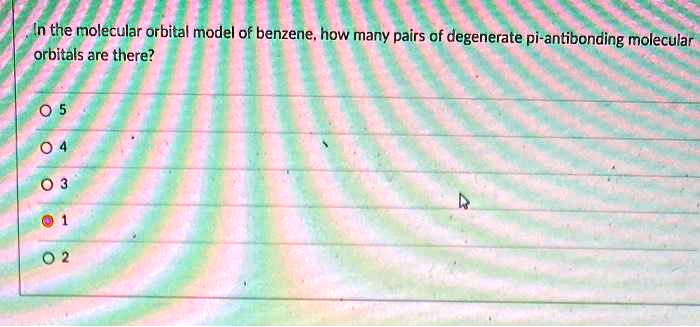 in the molecular orbital model of benzene how many pairs of degenerate ...
