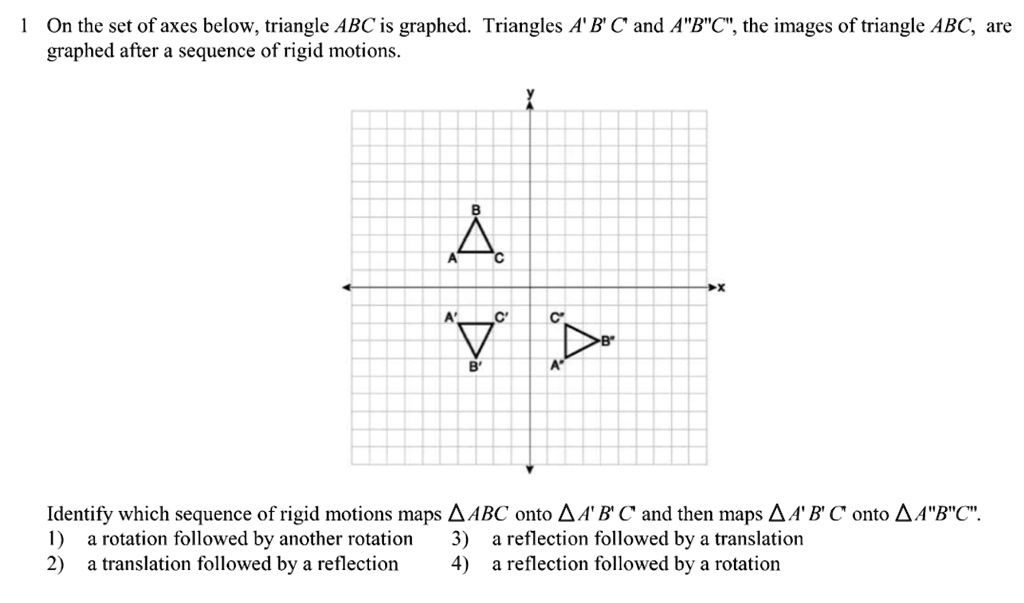 SOLVED: 1 On the set of axes below, triangle ABC is graphed. Triangles ...