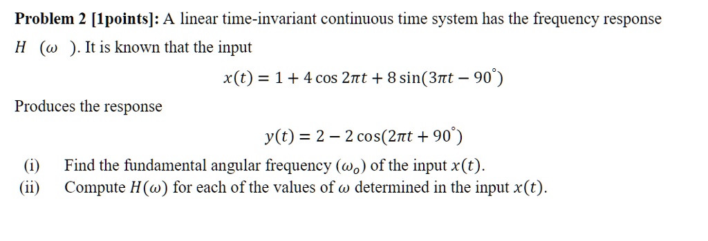 SOLVED: Problem 2 [1 point]: A linear time-invariant continuous-time system has the frequency ...