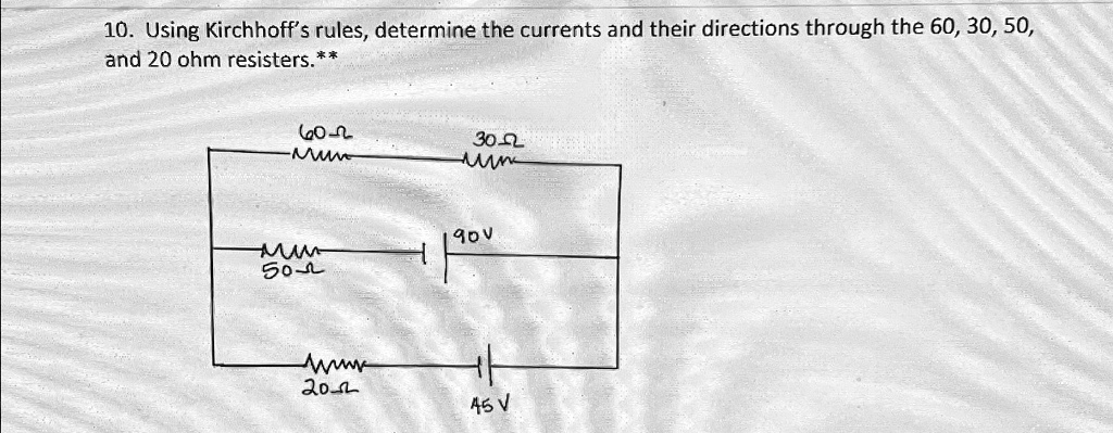 Using Kirchhoffs Rules Determine The Currents And Their Directions Through The 60 30 50 And