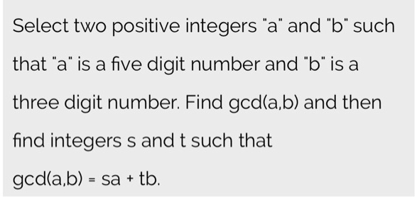 SOLVED: Select two positive integers "a" and "b" such that "a" is a ...