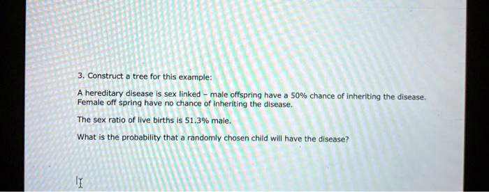 Solvedconstruct Trce For This Example Hereditary Disease Sex Linked