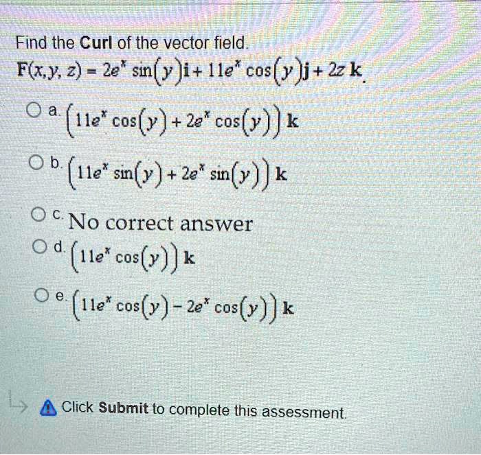 SOLVED: Find the Curl of the vector field. F(x, y, z) = 2e^x sin(y) i + e^x cos(y) j + 2zk