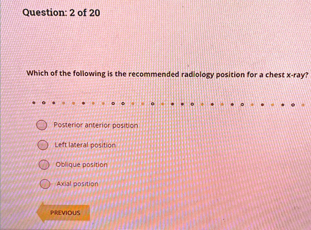 Question: 2 of 20 Which of the following is the recommended radiology ...