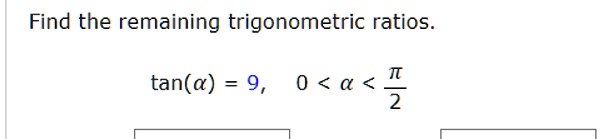 SOLVED: (Find the remaining trigonometric ratios. tan(alpha )=9,0 0 2