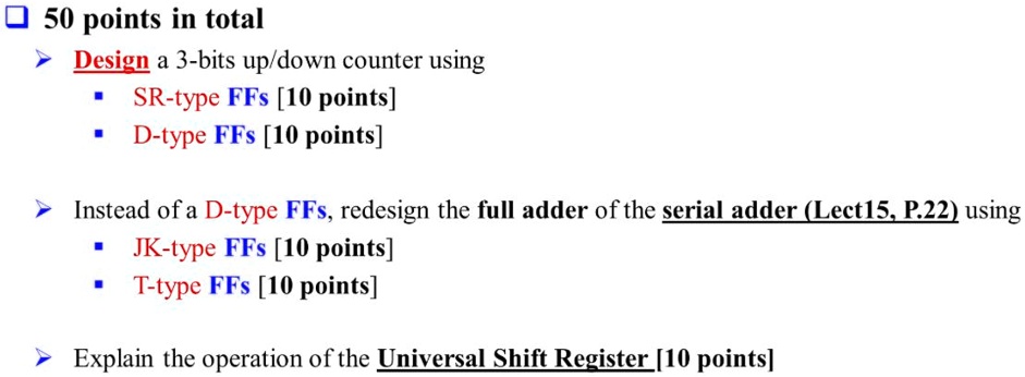 SOLVED: 50 points in total Design a 3-bit up/down counter using SR-type FFs [10 points] D-type ...