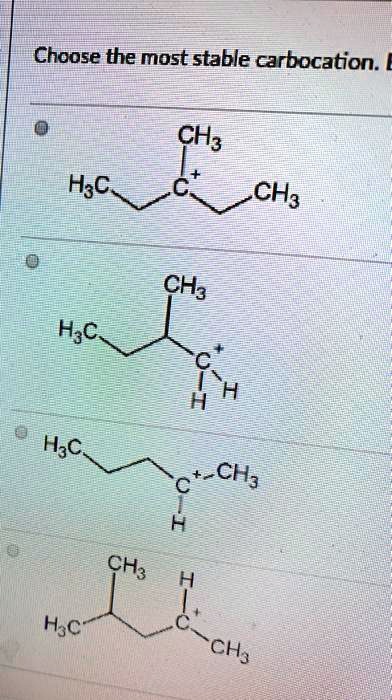 SOLVED: Choose the most stable carbocation: CH3 H3C CH3 H3C C6H5 H3C ...