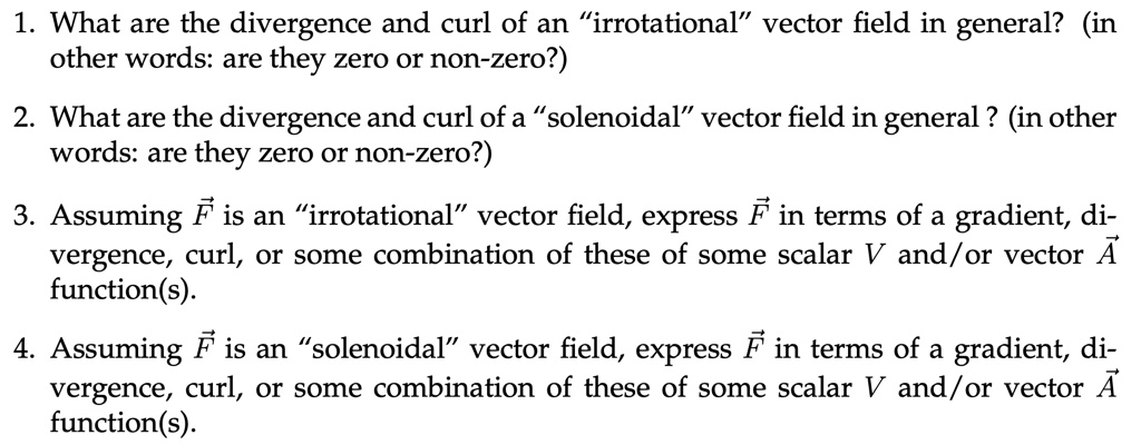 SOLVED: 1 What are the divergence and curl of an "irrotational" vector field in general? (in ...