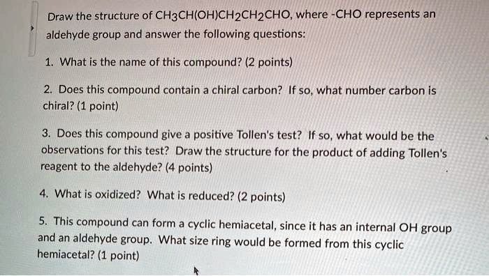 SOLVED: Draw the structure of CH3CH(OHJCH2CH2CHO, where -CHO represents an aldehyde group and ...
