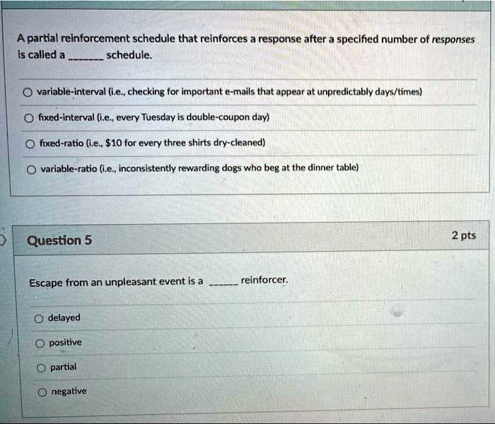 A partial reinforcement schedule that reinforces a response after a specified number of ...