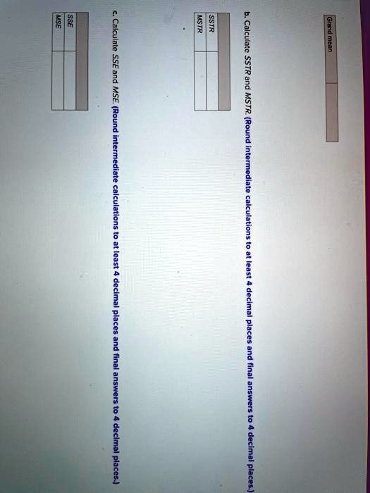 SOLVED: Calculate SSE and MSE: (Round decimal places) Calculate SSTR and MSTR (Round decimal ...