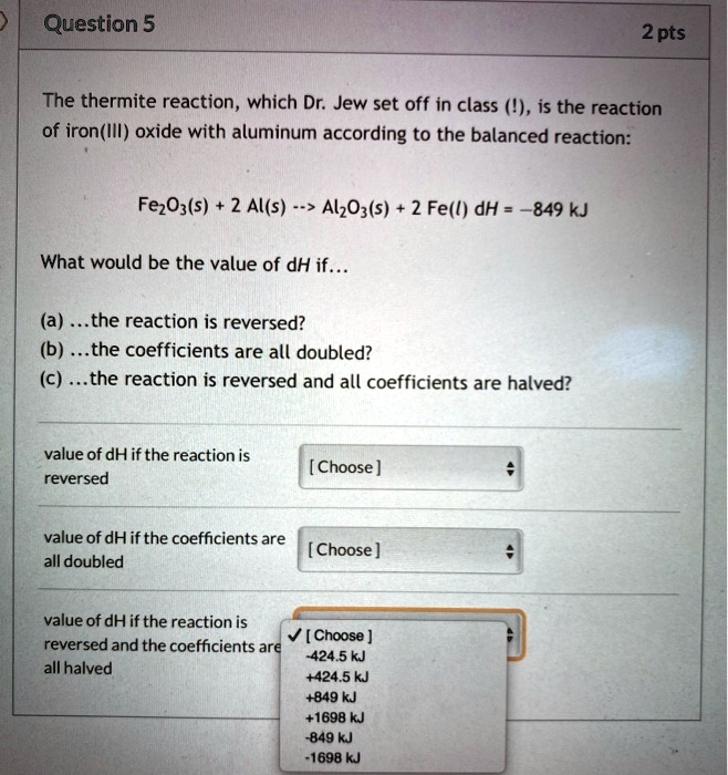SOLVED: Question 5 2 pts The thermite reaction which Dr: Jew set off in ...