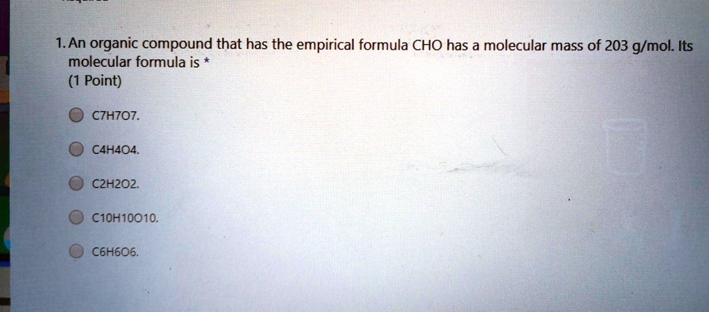 SOLVED: An organic compound that has the empirical formula CHO has a ...