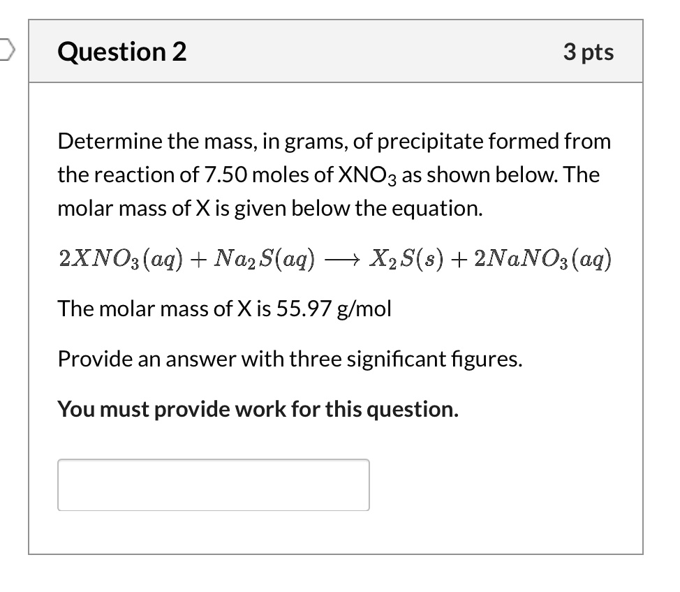 [GET ANSWER] question 2 3 pts determine the mass in grams of precipitate formed from the ...