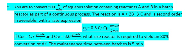 SOLVED: Reactor as part of a continuous process. The reaction is A + 2B ...