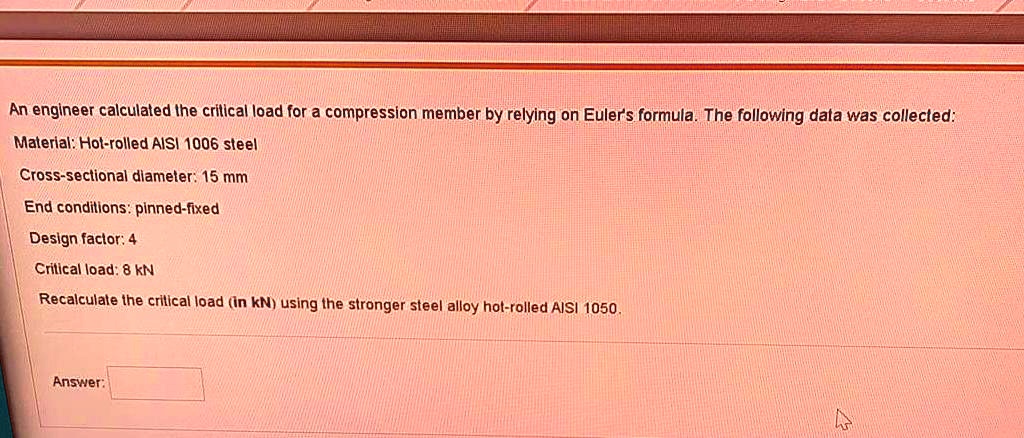SOLVED: An engineer calculated the critical load for a compression ...