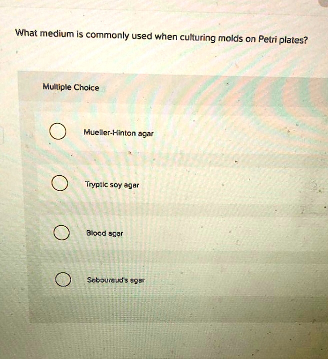What medium is commonly used when culturing molds on Petri plates ...