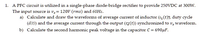 SOLVED: A PFC circuit is utilized in a single-phase diode-bridge ...