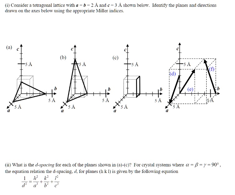 SOLVED: (i) Consider a tetragonal lattice with = b = 2 A and c = 3 A ... SOLVED: (i) Consider a tetragonal lattice with = b = 2 A and c = 3 A ...