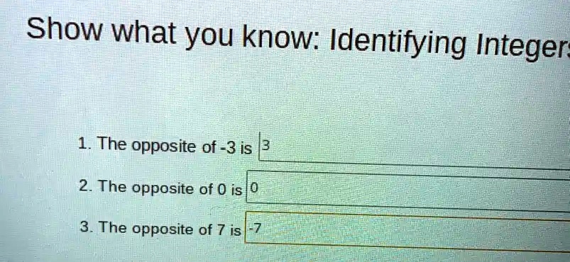 SOLVED: Show what you know: Identifying Integer The opposite of-3 is 2 ...