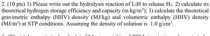 SOLVED: 2.10 pts1Please write out the hydrolysis reaction of LiH to ...