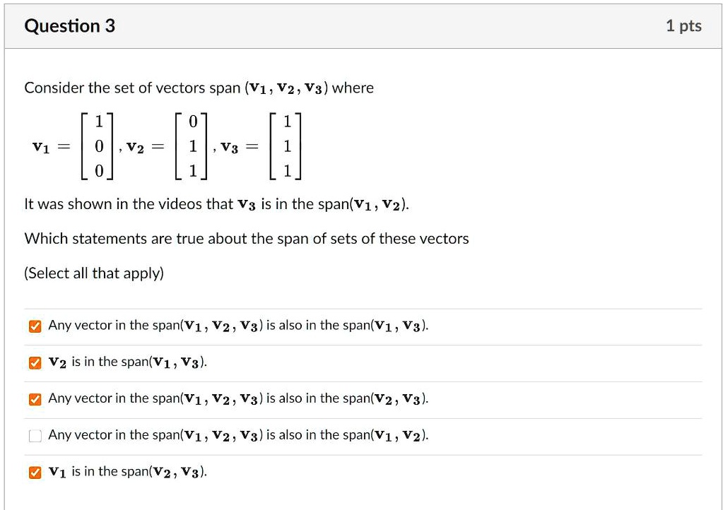 SOLVED:Question 3 1 pts Consider the set of vectors span (V1, V2, V3 where V1 V2 Vg It was shown ...