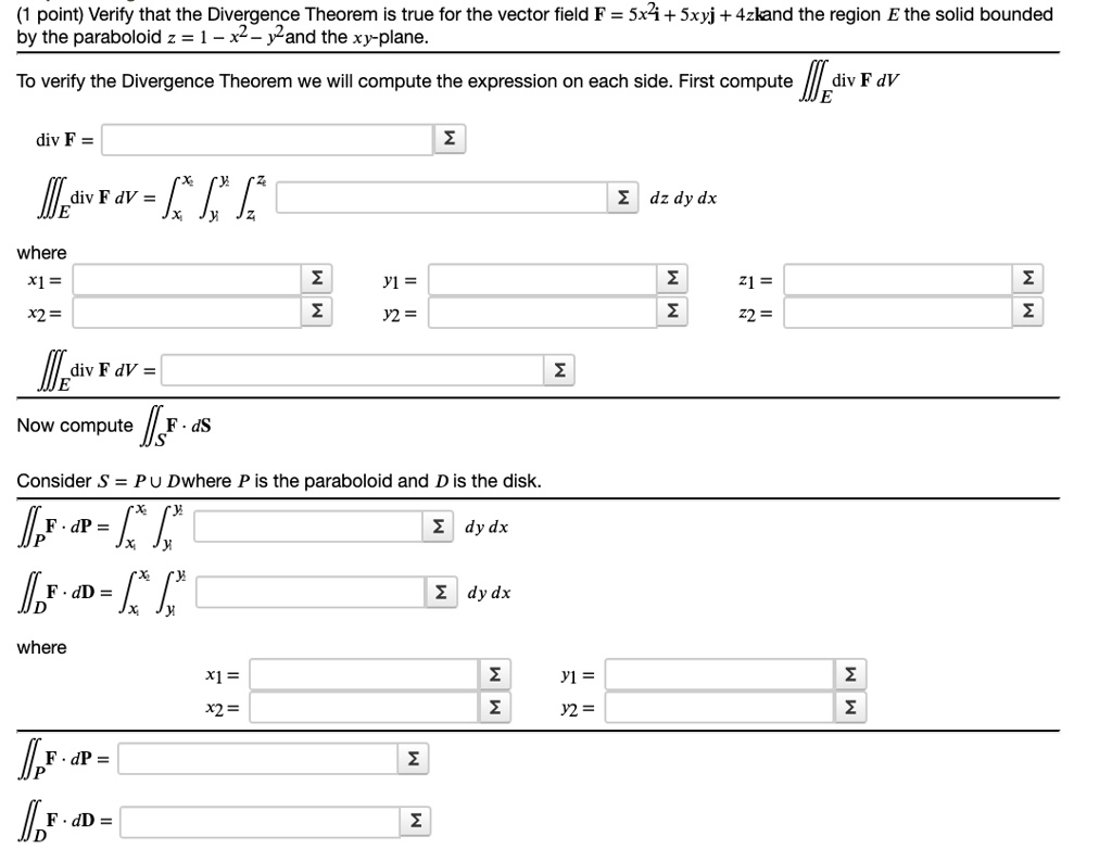 SOLVED: Verify that the Divergence Theorem is true for the vector field F = x^2 + xyj + 4zk and ...
