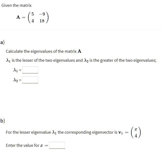 SOLVED:Given the matrix A = 18 Calculate the eigenvalues of the matrix A A1 is the lesser of the ...