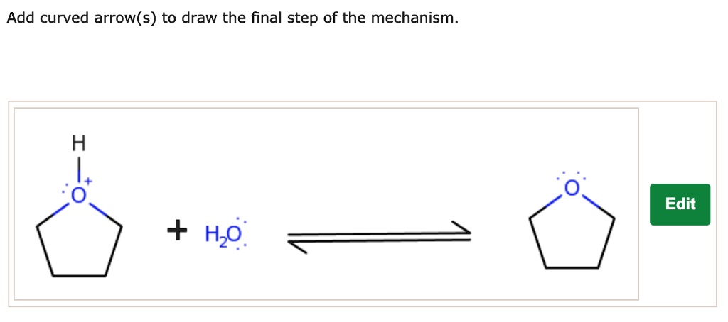 SOLVED: Add curved arrow(s) to draw the final step of the mechanism H Edit HO;