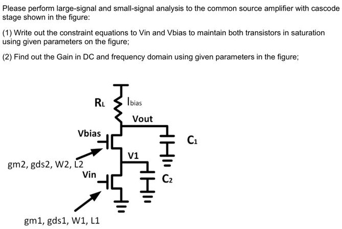 Please perform large-signal and small-signal analysis to the common source amplifier with ...