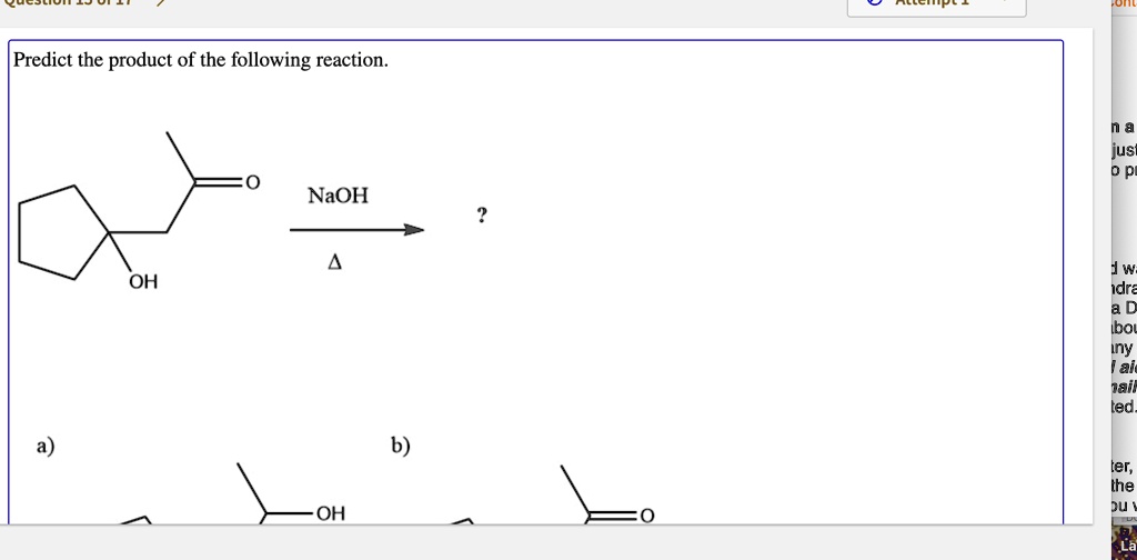 SOLVED: Predict the product of the following reaction. jus NaOH OH Idra Iny wai ted 6) [er; the OH