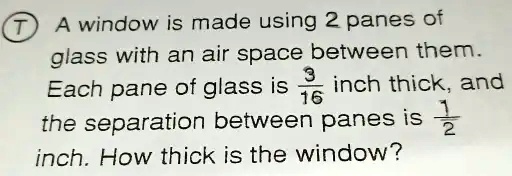 SOLVED: A window is made using 2 panes of glass with an air space ... SOLVED: A window is made using 2 panes of glass with an air space ...