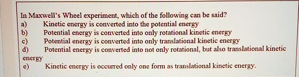 in maxwells wheel experiment which of the following can be said 2 ...
