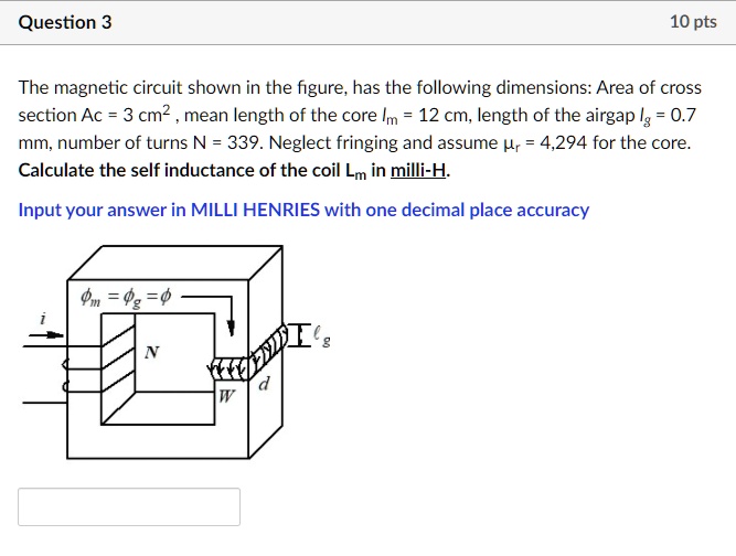 SOLVED: The magnetic circuit shown in the figure has the following dimensions: Area of cross ...