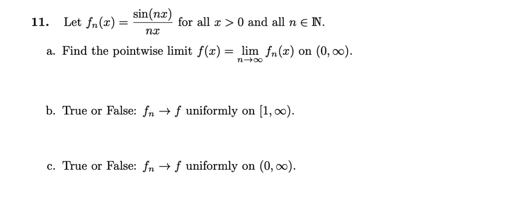 SOLVED: sin(nx) 11 Let fn(w) = for all x > 0 and all n € N. nx Find the ...
