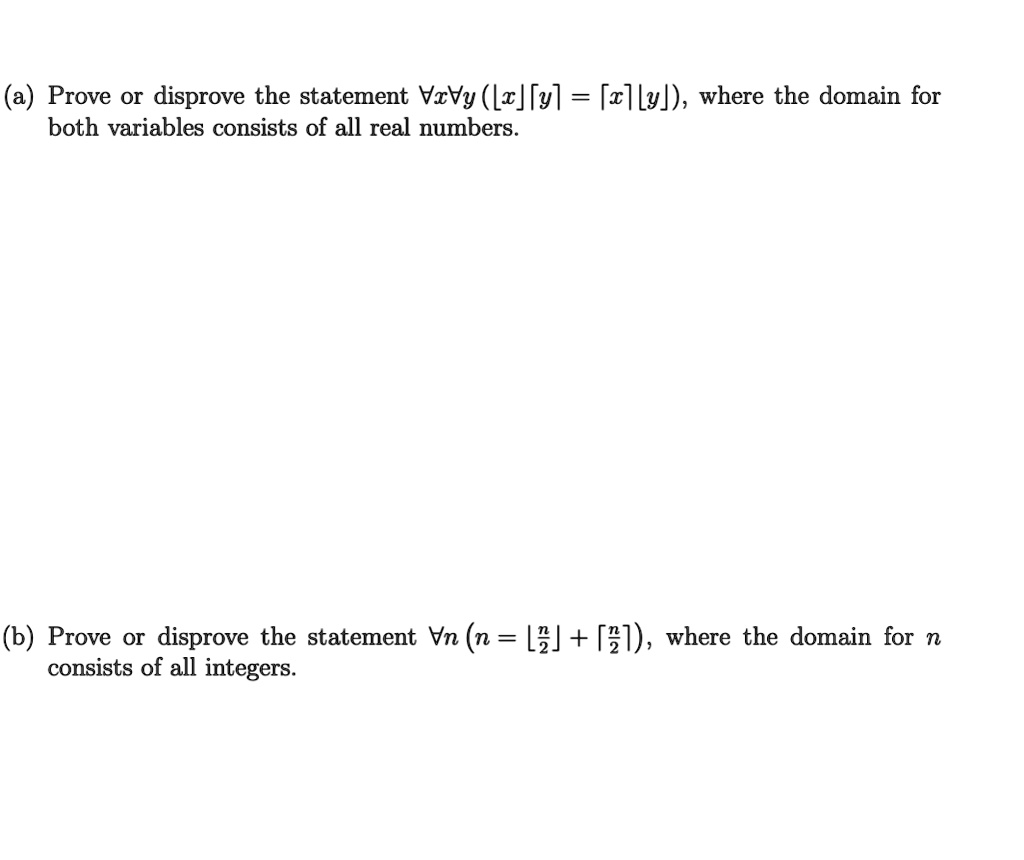 SOLVED: (a) Prove or disprove the statement âˆš(x^2 + y^2) = [x]y, where the domain for both ...