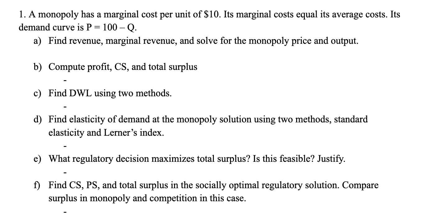 SOLVED: 1. A monopoly has a marginal cost per unit of $ 10. Its ...