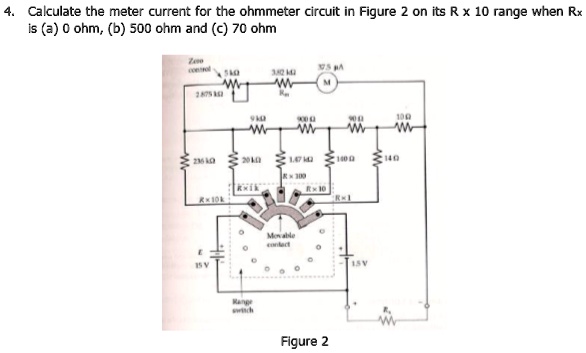 4. Calculate the meter current for the ohmmeter circuit in Figure 2 on ...