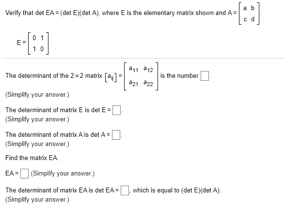 Verify that det EA = (det E)(det A) where E is the elementary matrix ...