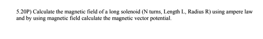 SOLVED: 5.20P) Calculate the magnetic field of a long solenoid (N turns ...